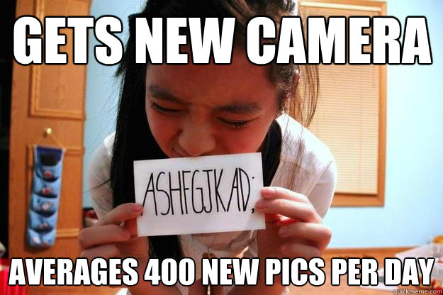 Gets beast new camera Pics still not as good as muntean - Camera Whore - quickmeme