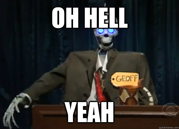 OH HELL YEAH - Geoff Peterson - quickmeme