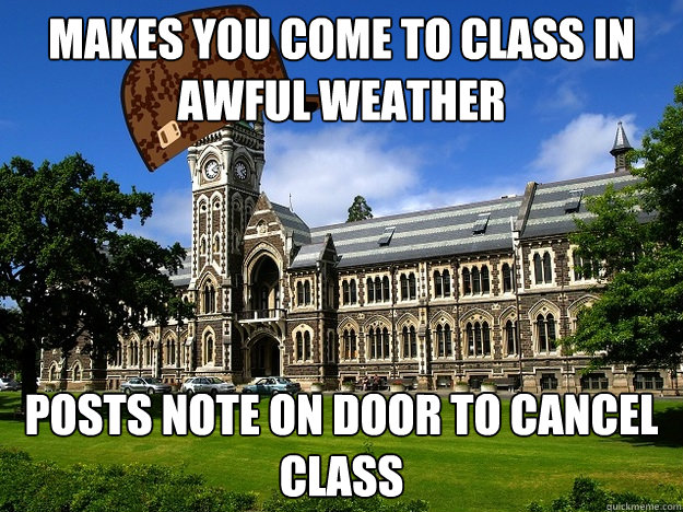 makes you come to class in awful weather posts note on door to cancel class - Scumbag University ...