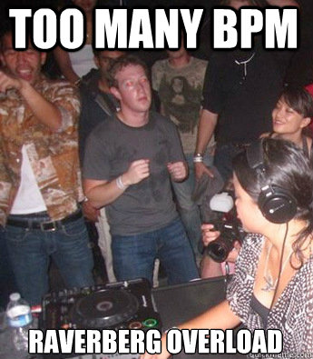 TOO MANY BPM RAVERBERG OVERLOAD - Misc - quickmeme