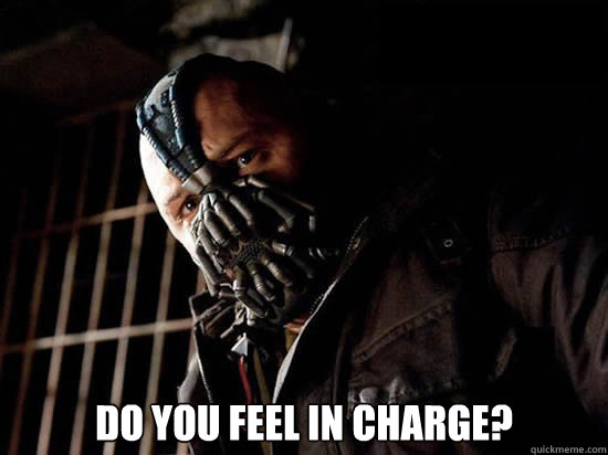 Do you feel in Charge? - Condescending Bane - quickmeme