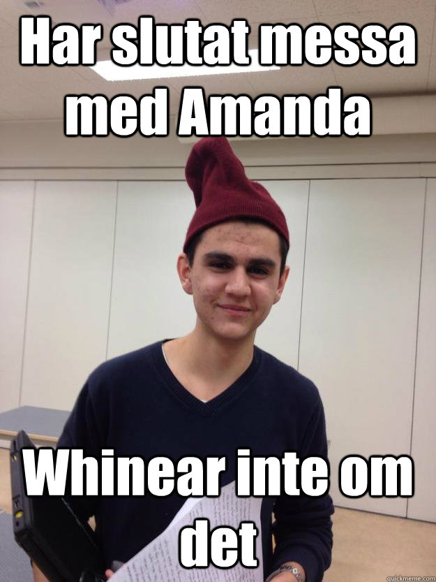 Har slutat messa med Amanda Whinear inte om det - Misc - quickmeme