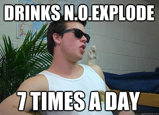 DRInks n.o.explode 7 times a day - Frat Bro Frank - quickmeme
