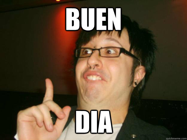 BUEN DIA - Jocantaro - quickmeme