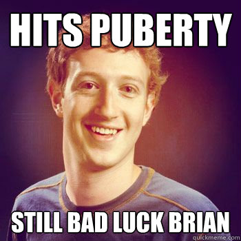 Hits puberty Still bad luck brian - Adult Brian - quickmeme