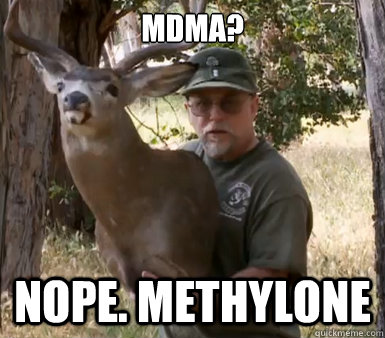 MDMA? NOPE. METHYLONE - Misc - quickmeme