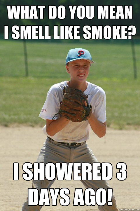 what do you mean i smell like smoke? i showered 3 days ago! - Redneck Jack - quickmeme