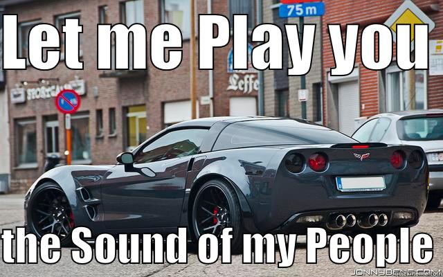 Corvette Sound of my people - quickmeme