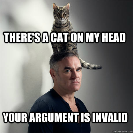 There's a cat on my head your argument is invalid - Misc - quickmeme