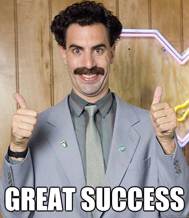Great Success Very Nice Borat Quickmeme Great Success Very Nice Borat Quickmeme