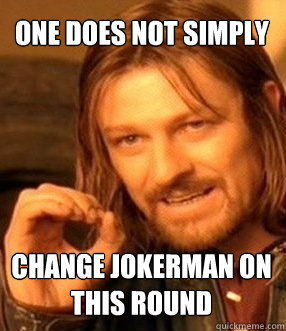 one does not simply change jokerman on this round - One does not simply slide to unlock - quickmeme