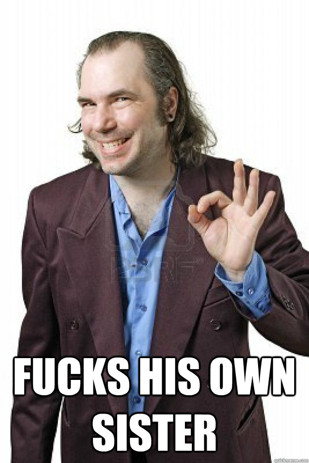 Fucks His Own Sister Incestuous Redditor Quickmeme