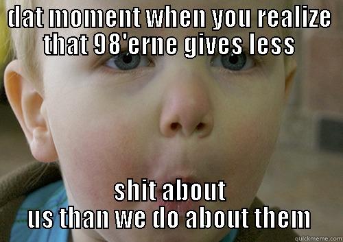 dat moment when 98 lol - quickmeme