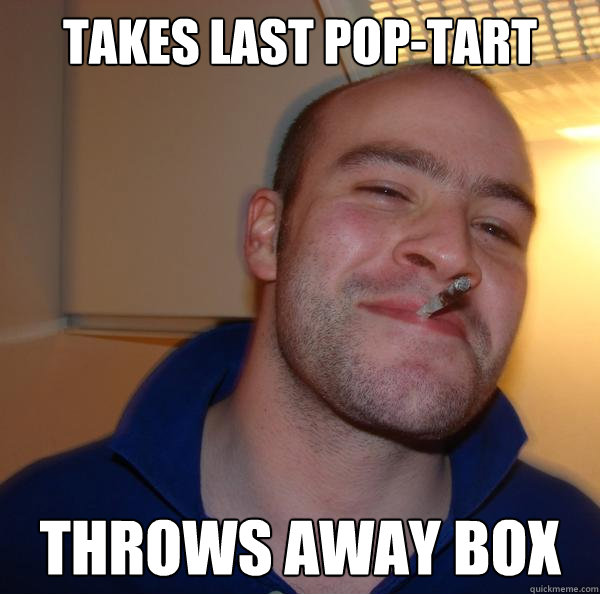 Takes last Pop-tart Throws away box - Misc - quickmeme