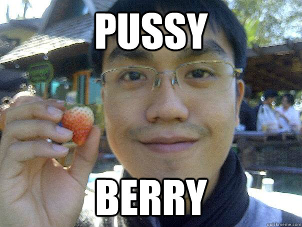pussy berry - Principled Peng - quickmeme