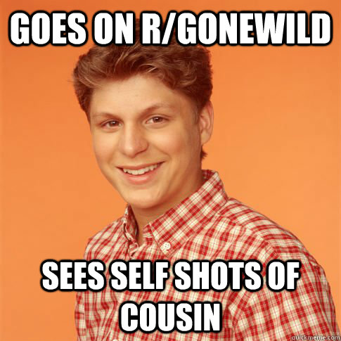 Goes on r/gonewild Sees self shots of cousin - Good luck george michael - quickmeme