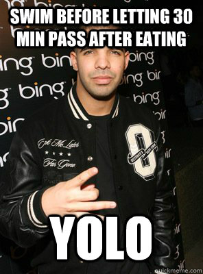 swim before letting 30 min pass after eating yolo - Misc - quickmeme
