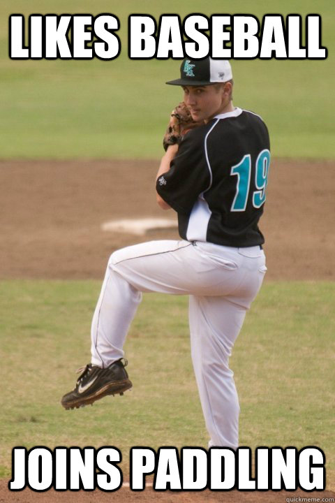 Likes baseball joins paddling - Misc - quickmeme