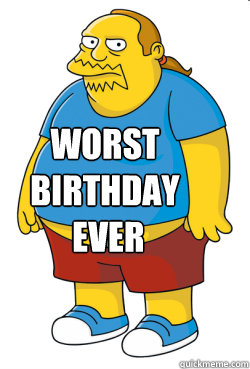 WORST birthday EVER - SIMPSONS COMIC - quickmeme