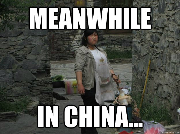 meanwhile in china... - Misc - quickmeme