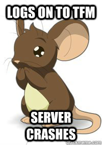 Logs on to TFM Server crashes - Transformice Problems - quickmeme