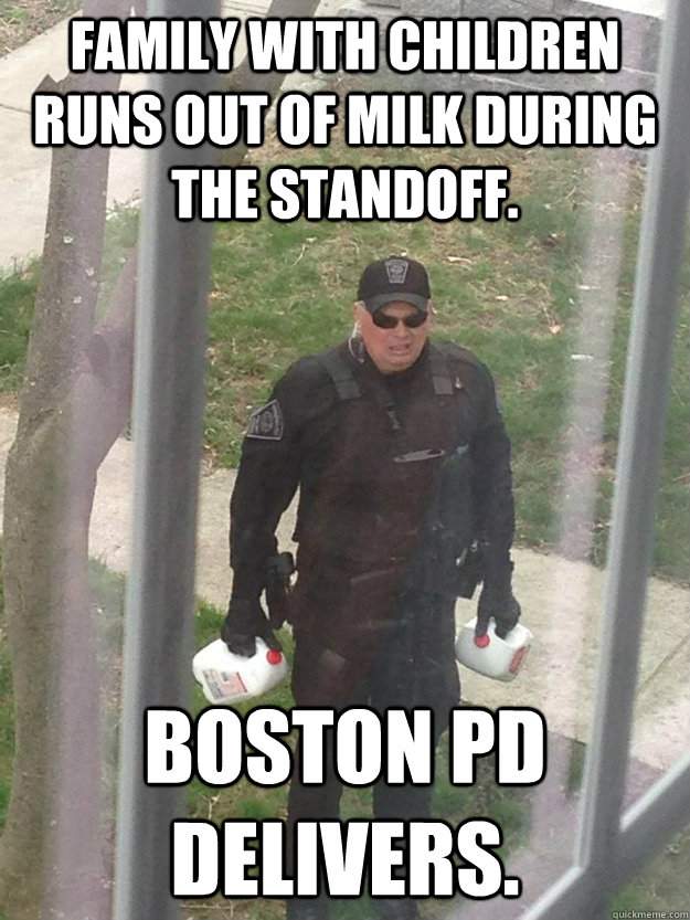Family with children runs out of milk during the standoff. Boston PD delivers. - Misc - quickmeme