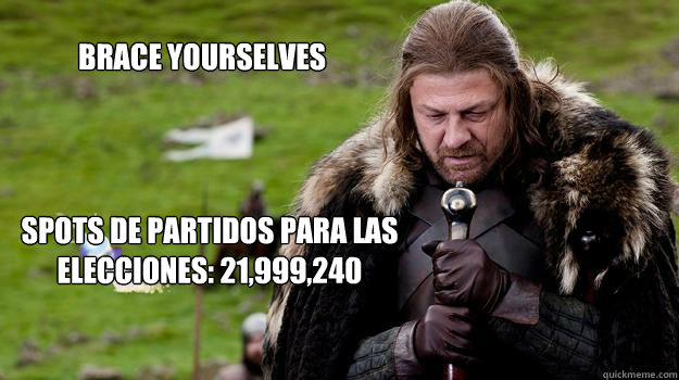 Brace yourselves spots de partidos para las elecciones: 21,999,240 - Braceyourselves - quickmeme