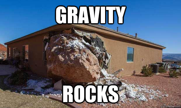 Gravity Rocks - Misc - quickmeme