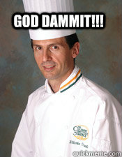 GOD DAMMIT!!! - dammit - quickmeme