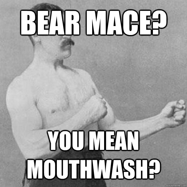 Bear Mace? You mean mouthwash? - Misc - quickmeme