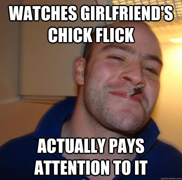 Watches girlfriend's chick flick actually pays attention to it - Misc - quickmeme