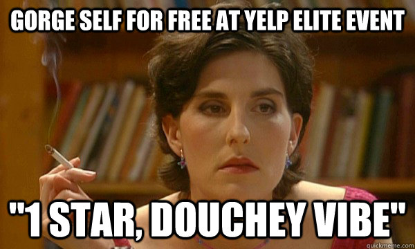 gorge self for free at yelp elite event "1 star, douchey vibe" - Problem Customer - quickmeme