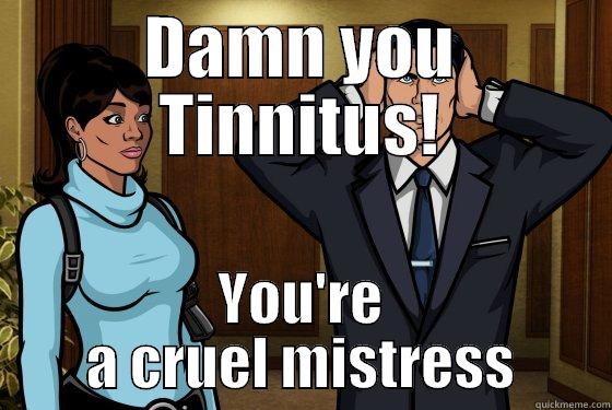 Damn You Tinnitus! - quickmeme