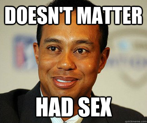 ScumBag Tiger Woods memes | quickmeme