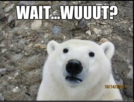 wait...wuuut? - Misc - quickmeme