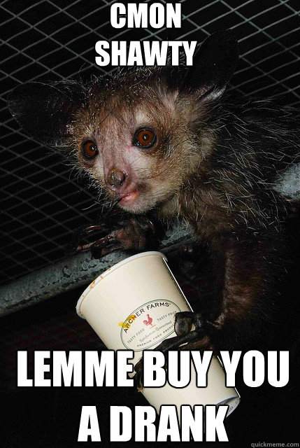 lemme buy you a drank cmon shawty - Misc - quickmeme