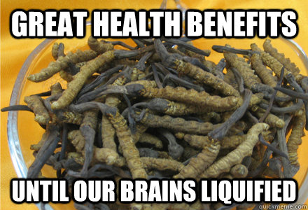 great health benefits until our brains liquified - Misc - quickmeme