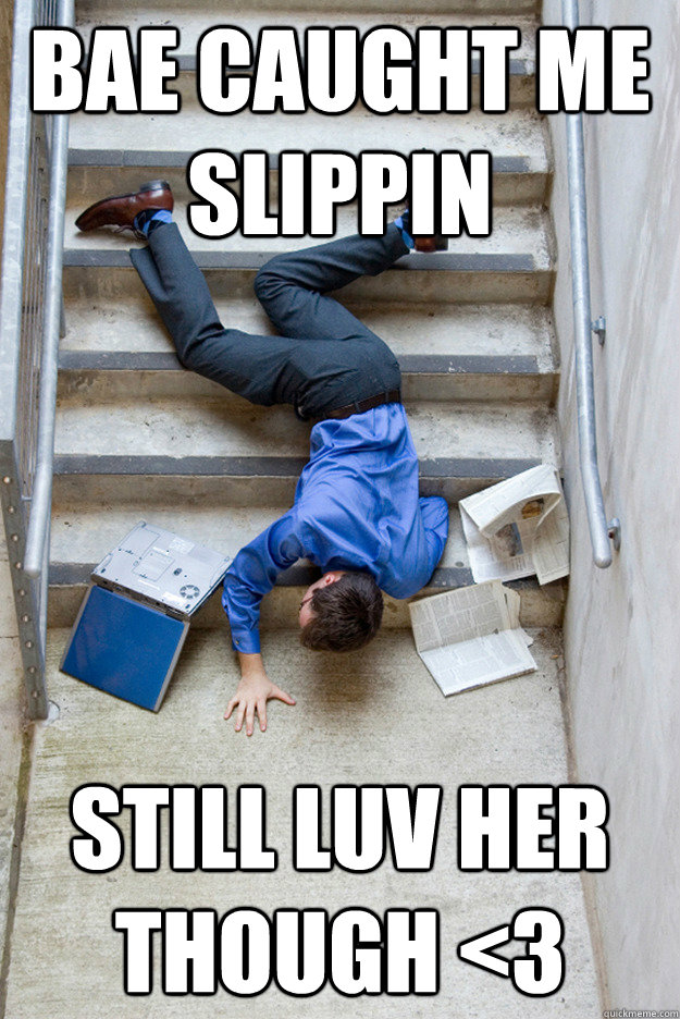 bae caught me slippin still luv her though