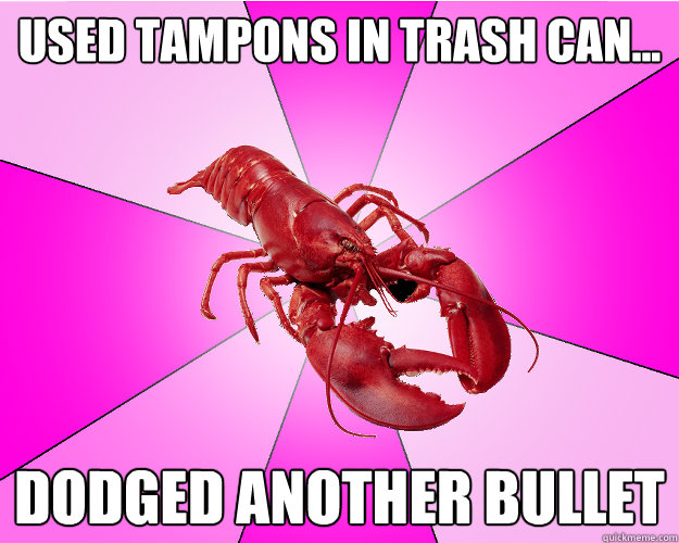 used tampons in trash can... dodged another bullet - Misc - quickmeme