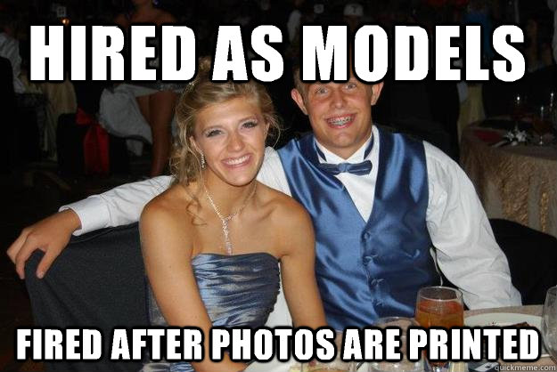 Hired as models Fired after photos are printed - attractive but unphotogenic couple - quickmeme