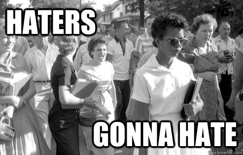 Haters Gonna Hate - Misc - quickmeme