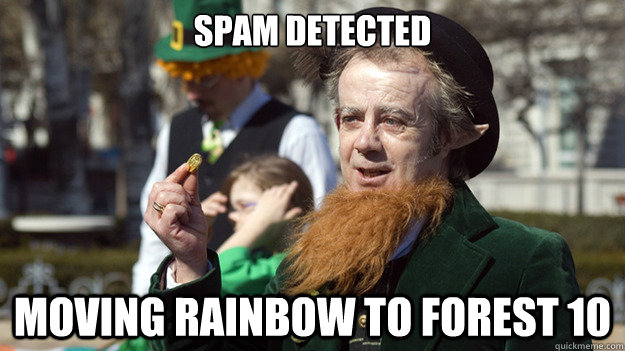 spam detected moving rainbow to forest 10 - Indignant Leprechaun - quickmeme