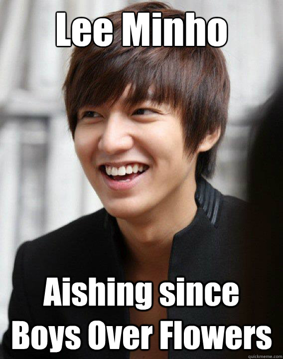Lee Minho Aishing since Boys Over Flowers - Misc - quickmeme