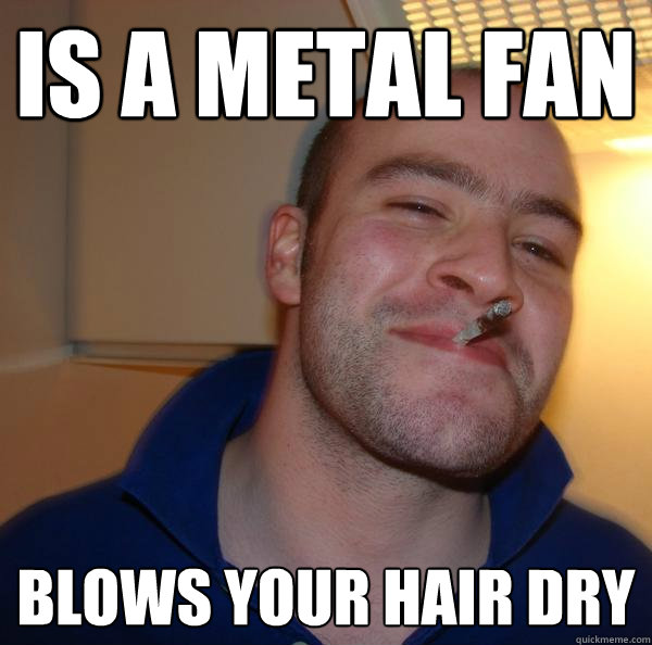 Is a metal fan Blows your hair dry - Misc - quickmeme