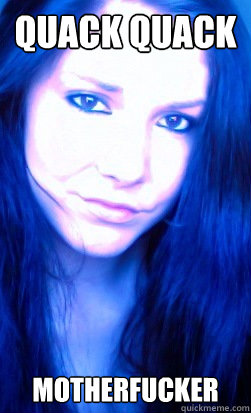 Quack Quack Motherfucker - Misc - quickmeme