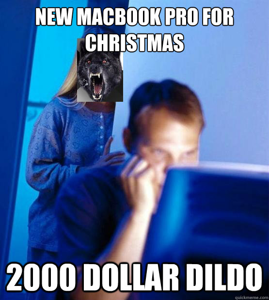 new macbook pro for christmas 2000 dollar dildo - Misc - quickmeme