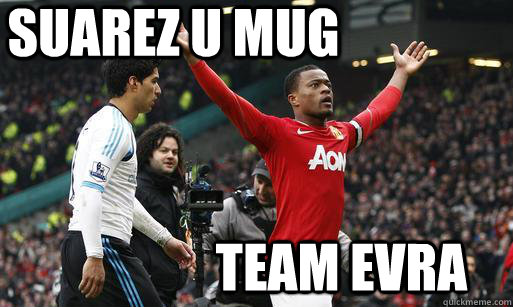 Suarez u mug Team EVRA - ABS K - quickmeme