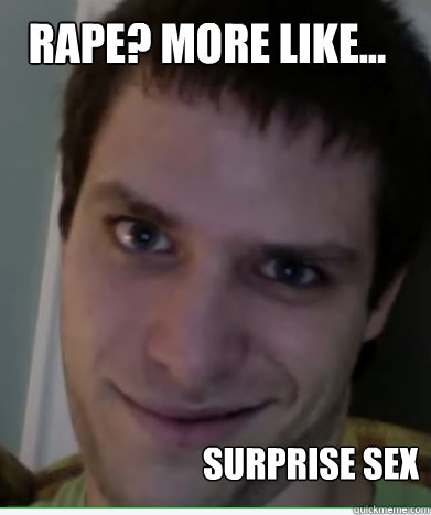 rape? more like... surprise sex - Al Rape - quickmeme
