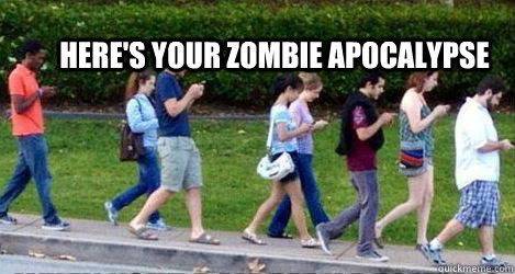 Here's Your zombie apocalypse - Misc - quickmeme