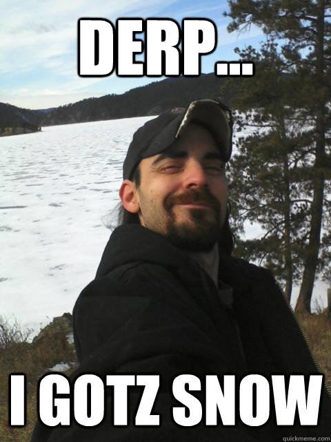 Derp Snow memes | quickmeme